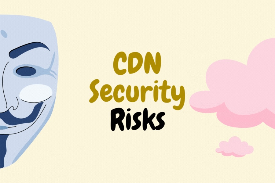 CDN Security Risk: Key Awareness & Mitigation Strategies